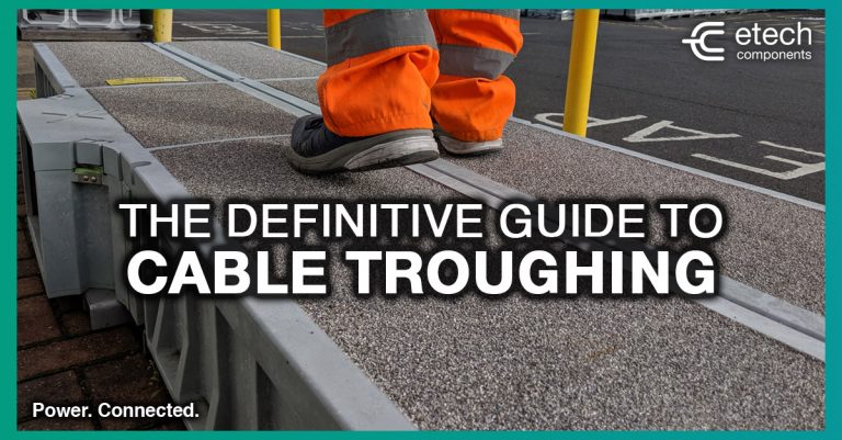 Cable Troughing - The Definitive Guide | E-Tech Components